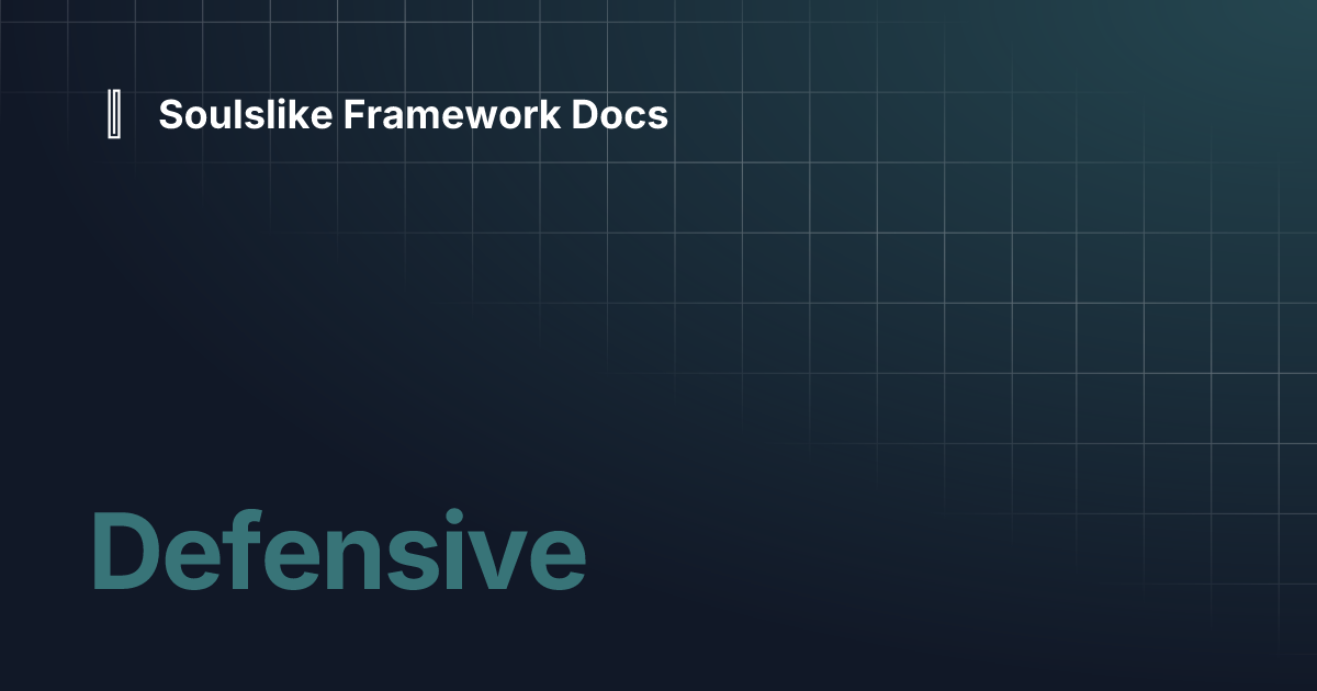 Defensive | Soulslike Framework Docs