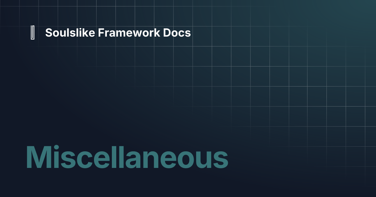 Miscellaneous | Soulslike Framework Docs