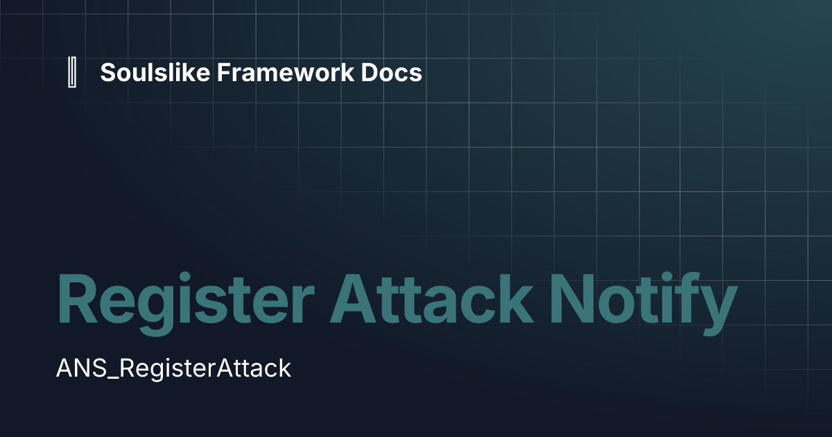 Register Attack Notify | Soulslike Framework Docs
