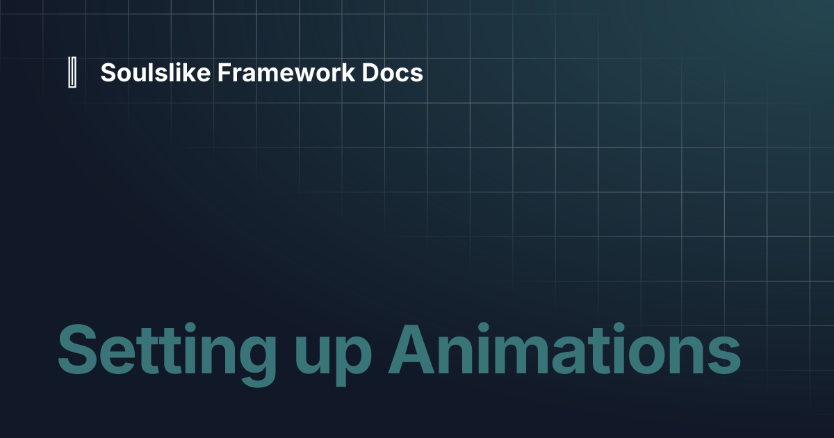 Setting up Animations | Soulslike Framework Docs