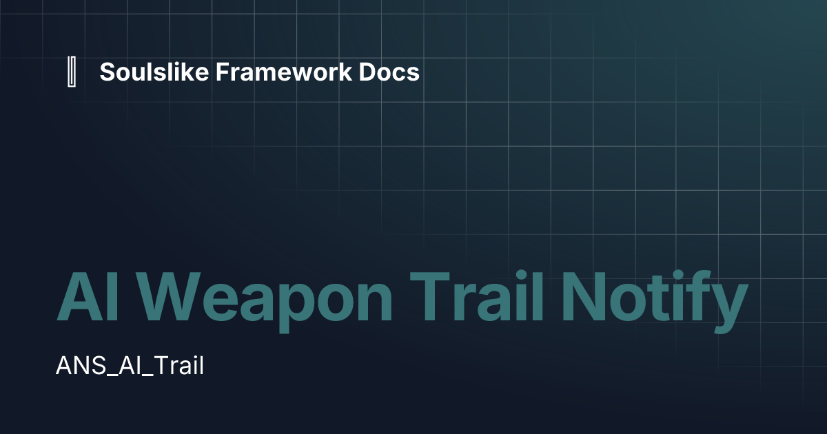 AI Weapon Trail Notify | Soulslike Framework Docs