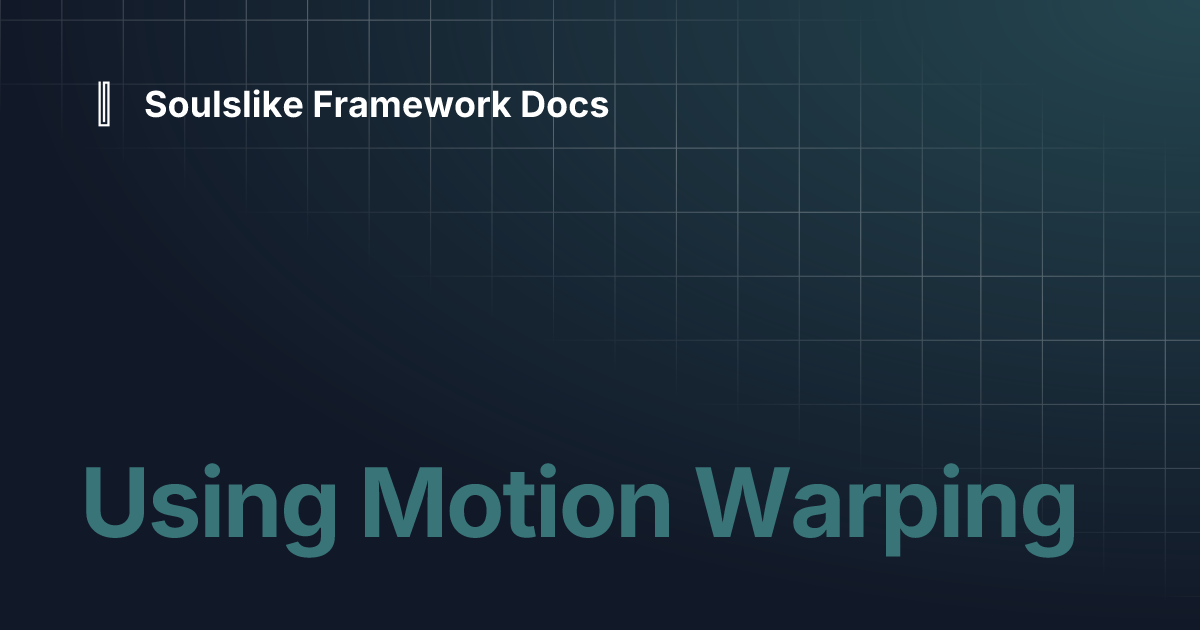 Using Motion Warping | Soulslike Framework Docs