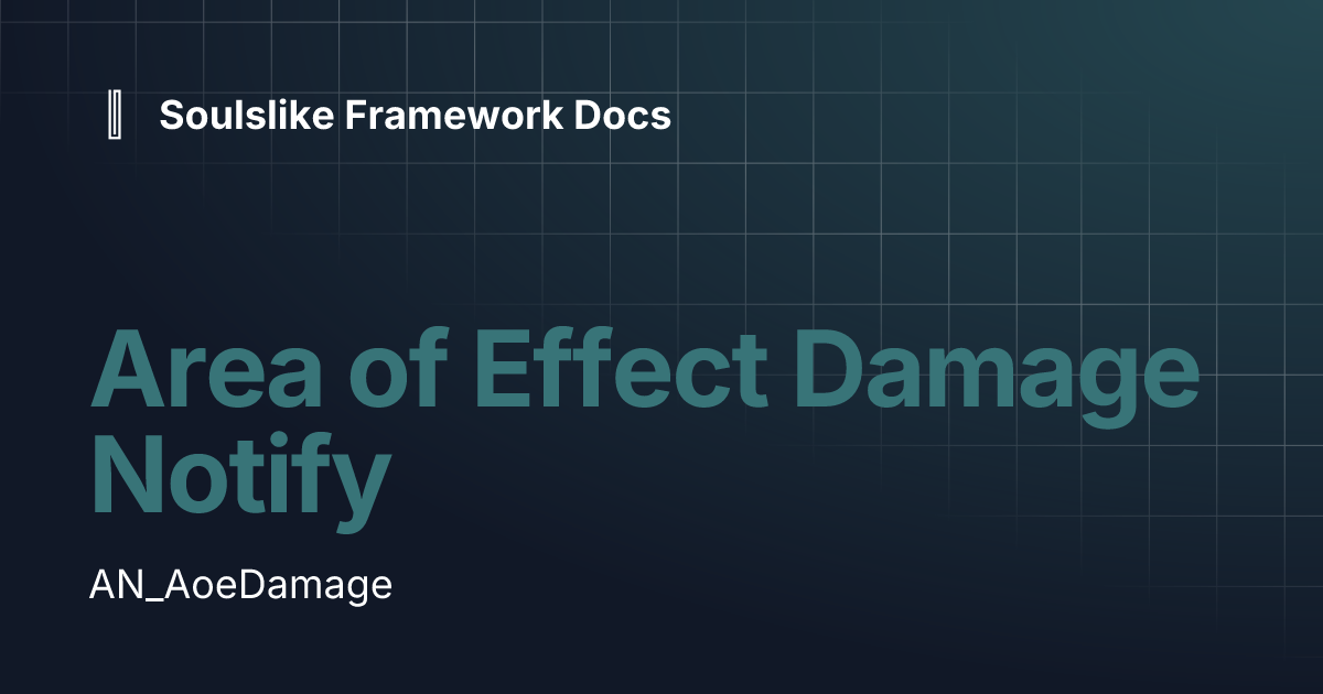 Area of Effect Damage Notify | Soulslike Framework Docs