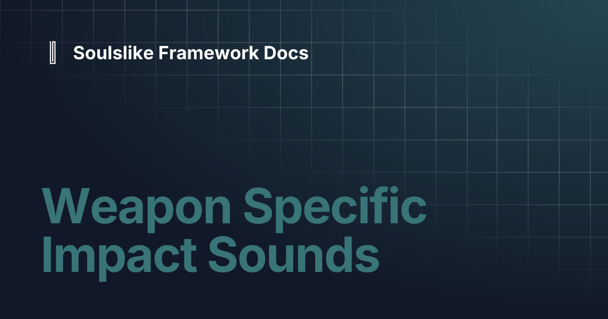 Weapon Specific Impact Sounds | Soulslike Framework Docs