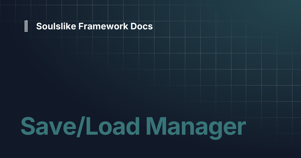 Save/Load Manager | Soulslike Framework Docs