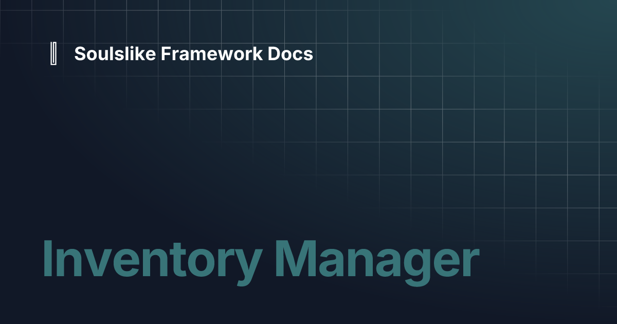 Inventory Manager | Soulslike Framework Docs