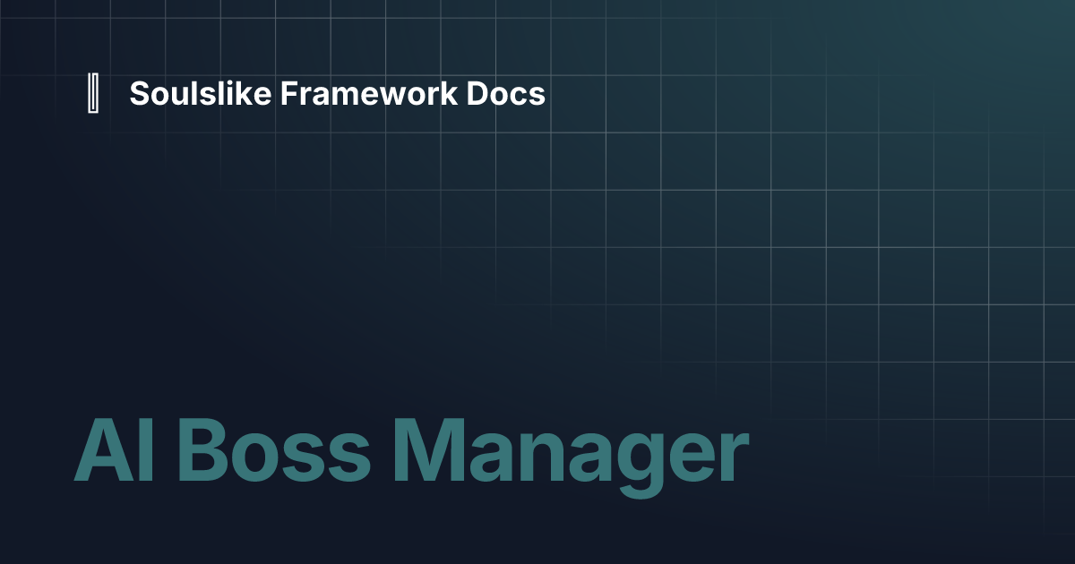 AI Boss Manager | Soulslike Framework Docs