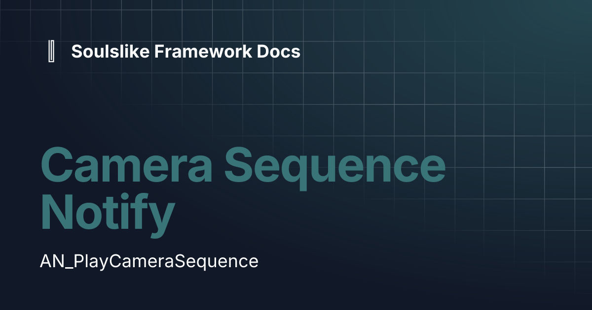 Camera Sequence Notify | Soulslike Framework Docs