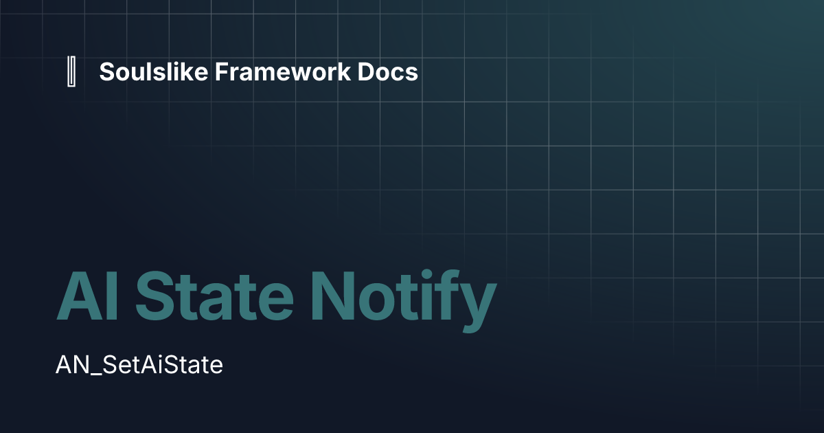 AI State Notify | Soulslike Framework Docs