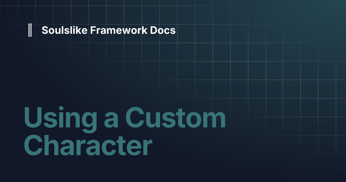 Using a Custom Character | Soulslike Framework Docs