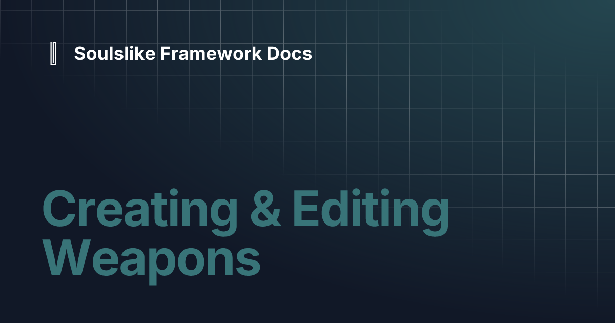Creating & Editing Weapons | Soulslike Framework Docs