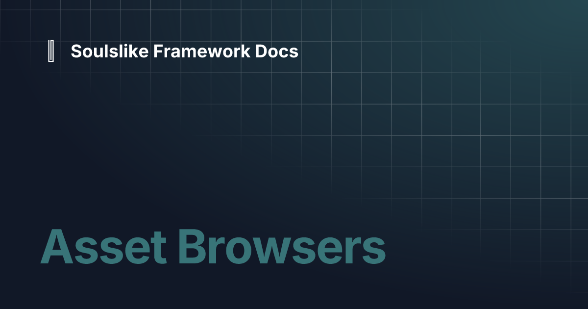 Asset Browsers | Soulslike Framework Docs