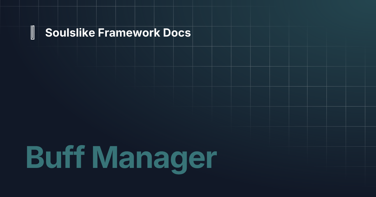 Buff Manager | Soulslike Framework Docs