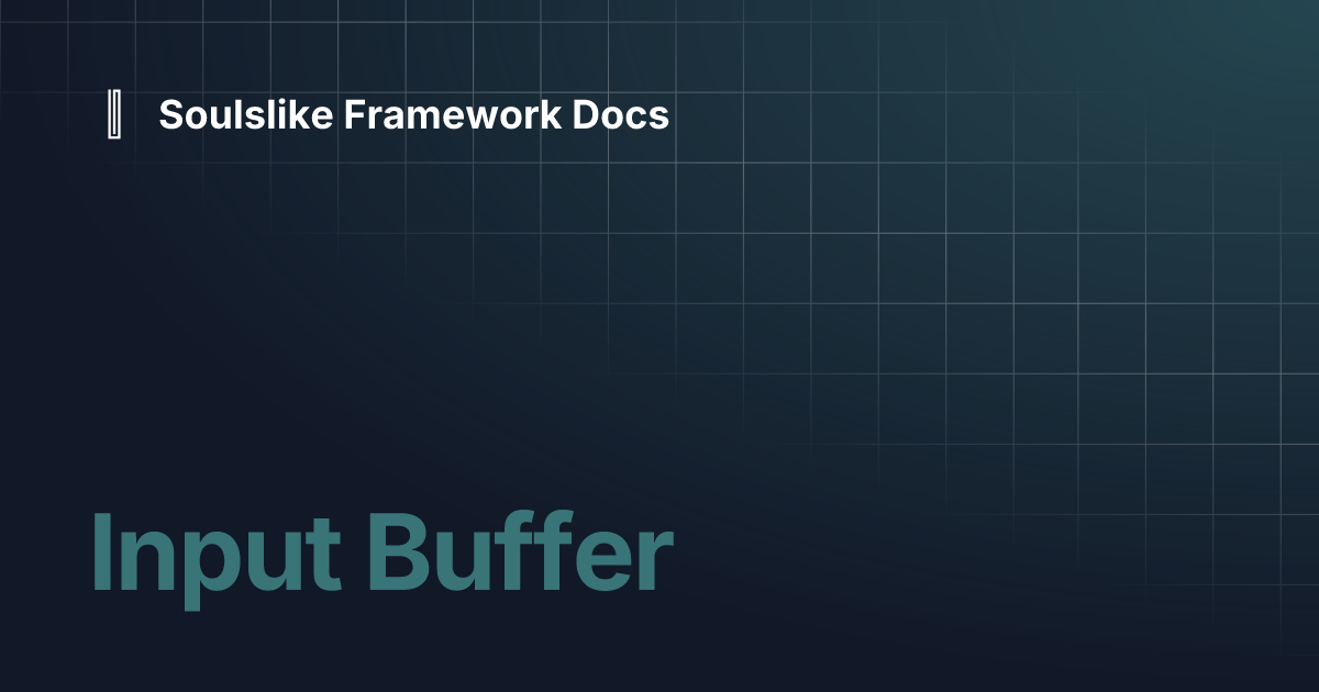 Input Buffer | Soulslike Framework Docs