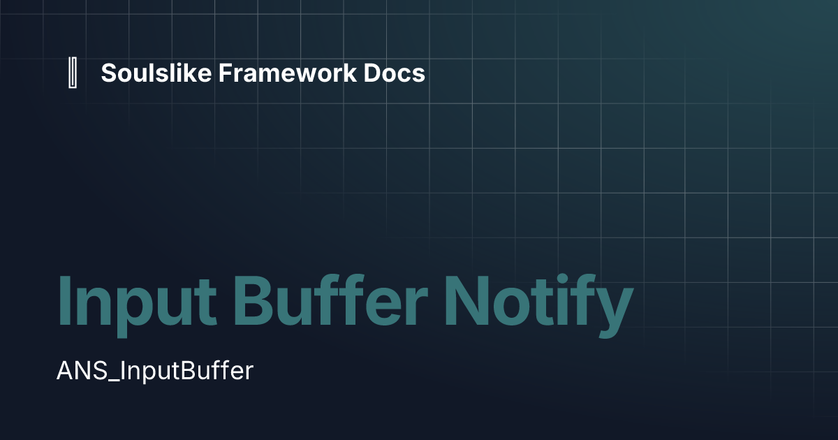 Input Buffer Notify | Soulslike Framework Docs