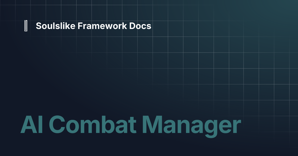 AI Combat Manager | Soulslike Framework Docs