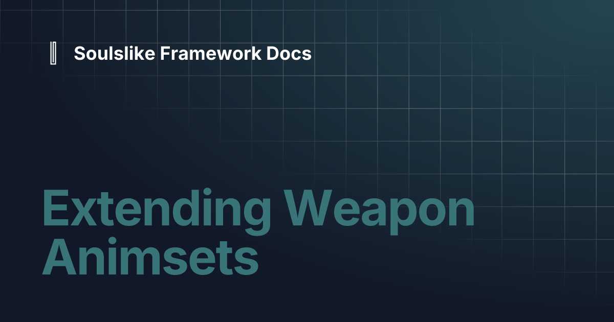 Extending Weapon Animsets | Soulslike Framework Docs