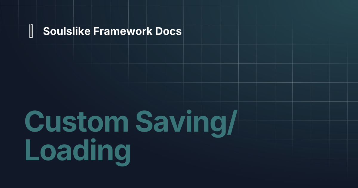 Custom Saving/Loading | Soulslike Framework Docs