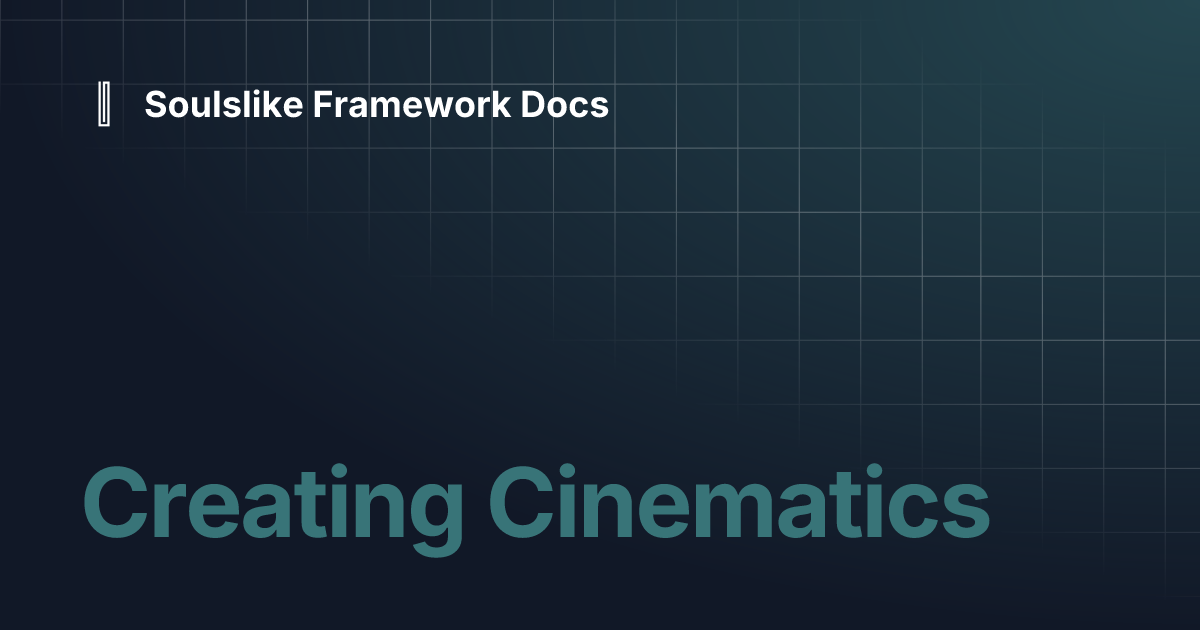 Creating Cinematics | Soulslike Framework Docs