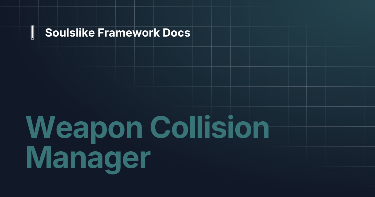 Weapon Collision Manager | Soulslike Framework Docs