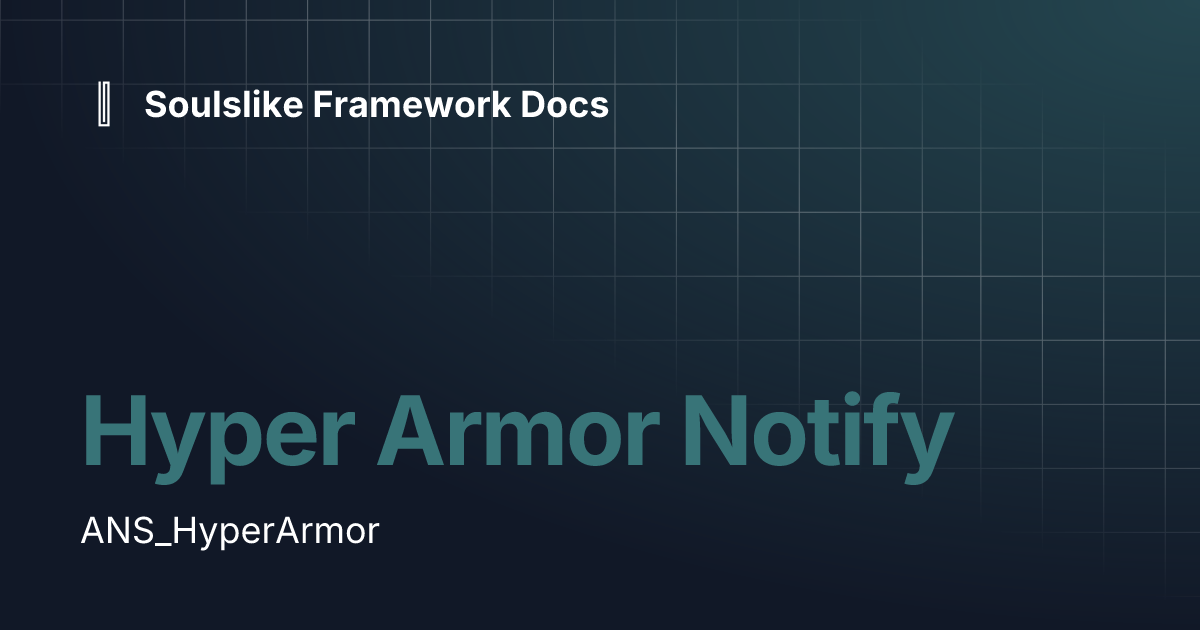 Hyper Armor Notify | Soulslike Framework Docs