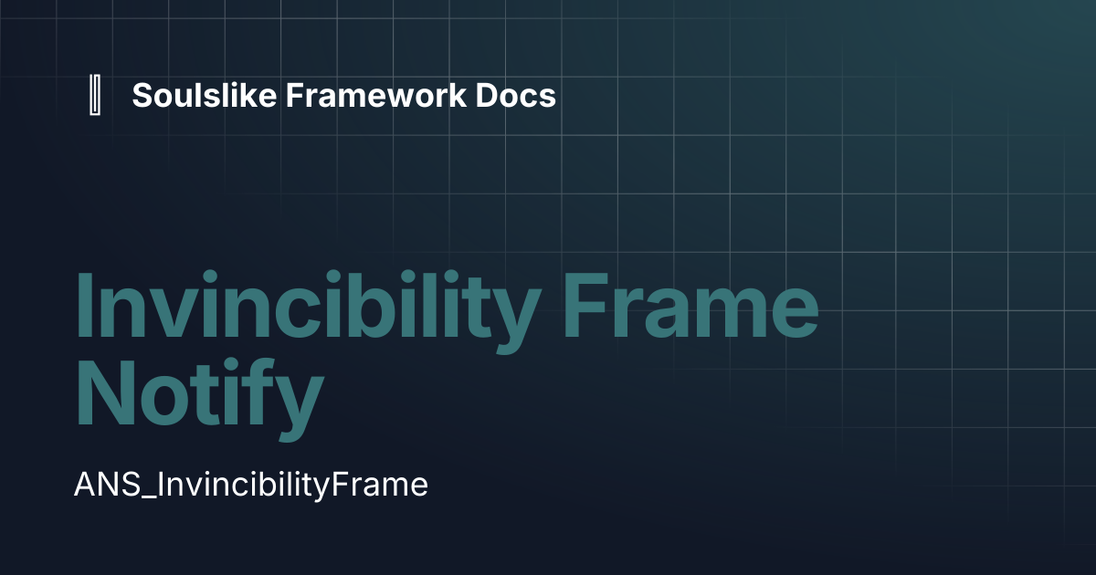 Invincibility Frame Notify | Soulslike Framework Docs