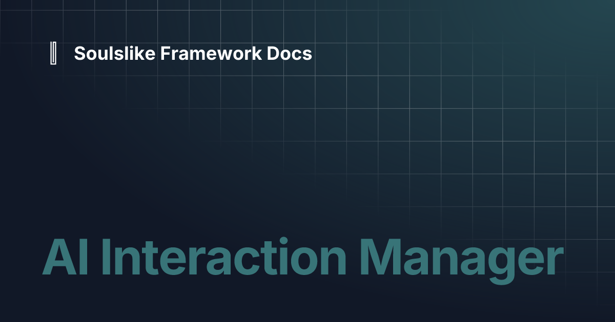 AI Interaction Manager | Soulslike Framework Docs
