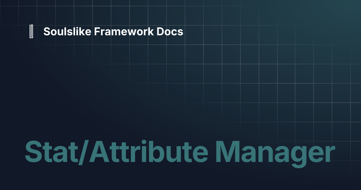 Stat/Attribute Manager | Soulslike Framework Docs