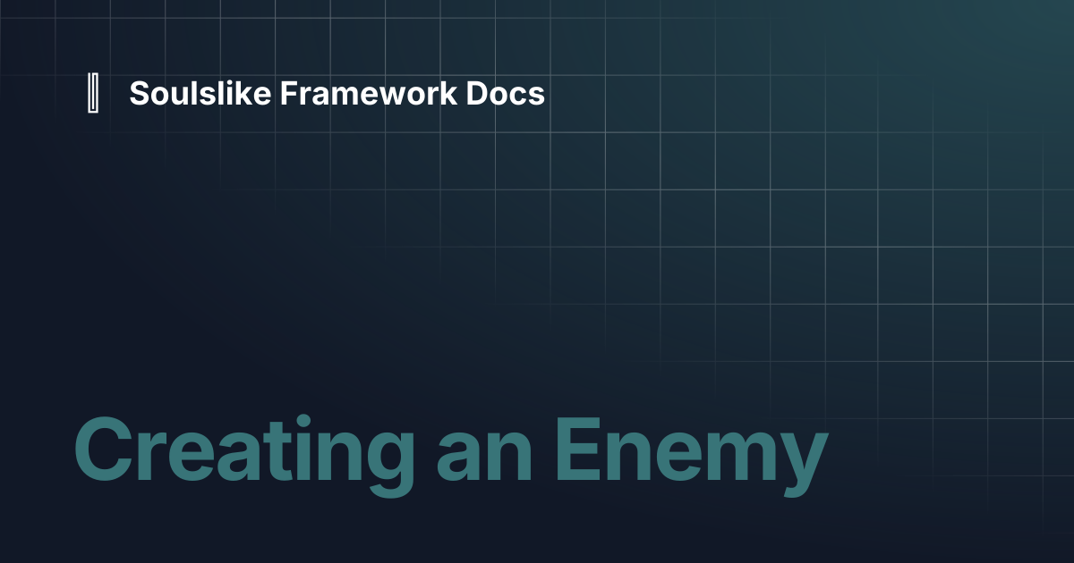 Creating an Enemy | Soulslike Framework Docs