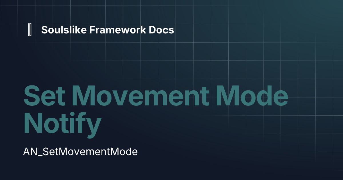 Set Movement Mode Notify | Soulslike Framework Docs