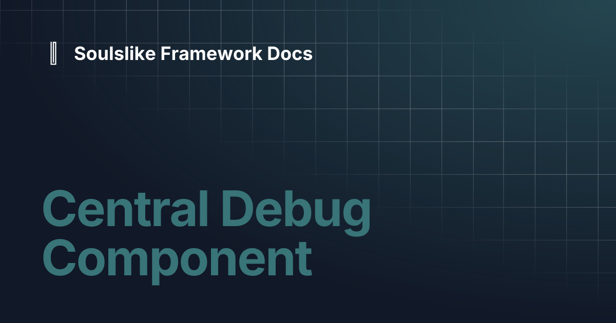 Central Debug Component | Soulslike Framework Docs