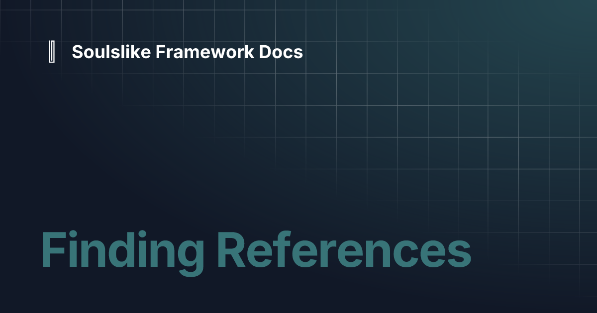 Finding References | Soulslike Framework Docs